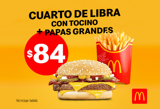 Cuarto de Libra con tocino y papas grandes $84 en McDonald's